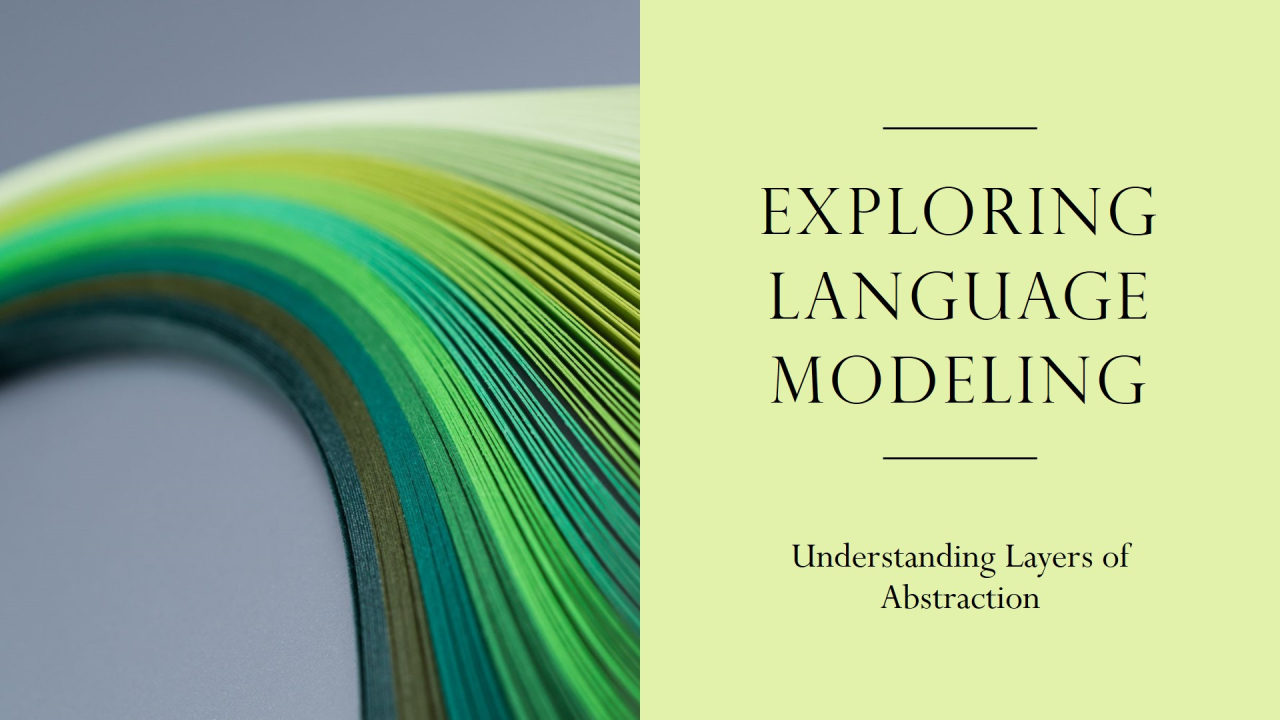 Understanding Layers of Abstraction in Language Modeling: A ... Understanding Layers of Abstraction in Language Modeling: A ...