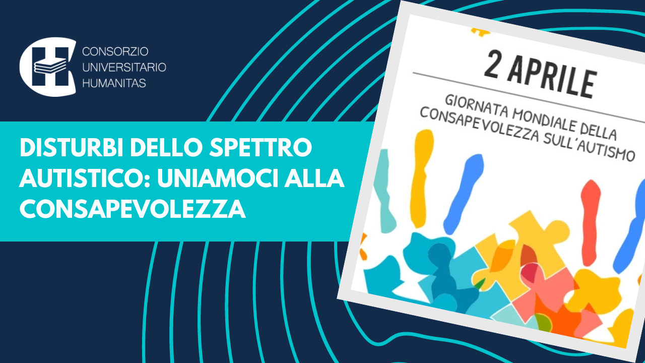 DISTURBI DELLO SPETTRO AUTISTICO: UNIAMOCI ALLA CONSAPEVOLEZZA DISTURBI DELLO SPETTRO AUTISTICO: UNIAMOCI ALLA CONSAPEVOLEZZA
