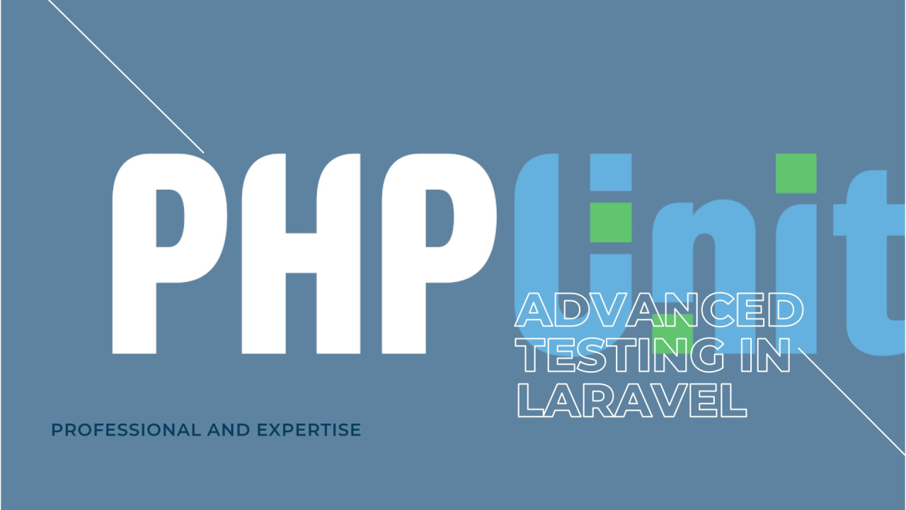 Advanced Testing in Laravel Advanced Testing in Laravel