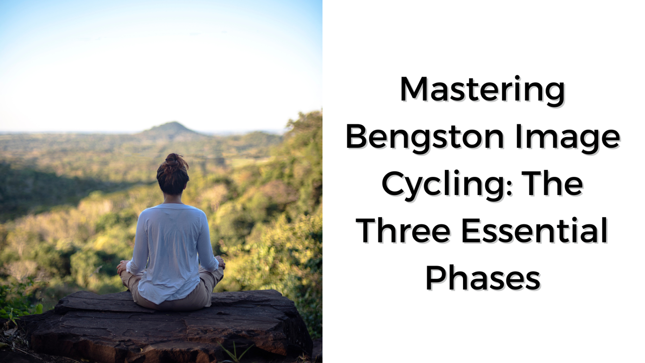 Mastering Bengston Image Cycling: Three Essential Phases Mastering Bengston Image Cycling: Three Essential Phases