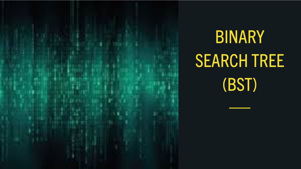 Binary Search Tree (BST) Binary Search Tree (BST)
