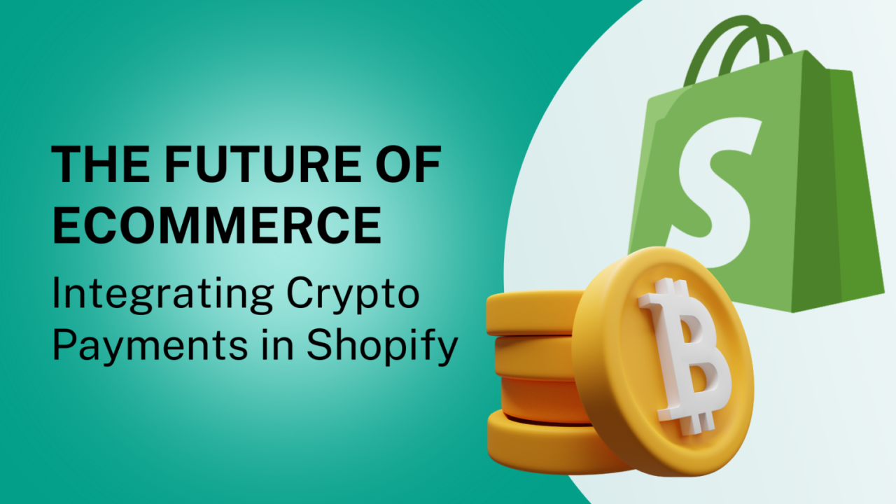 The Future of Ecommerce – Integrating Crypto Payments in Shopify The Future of Ecommerce – Integrating Crypto Payments in Shopify