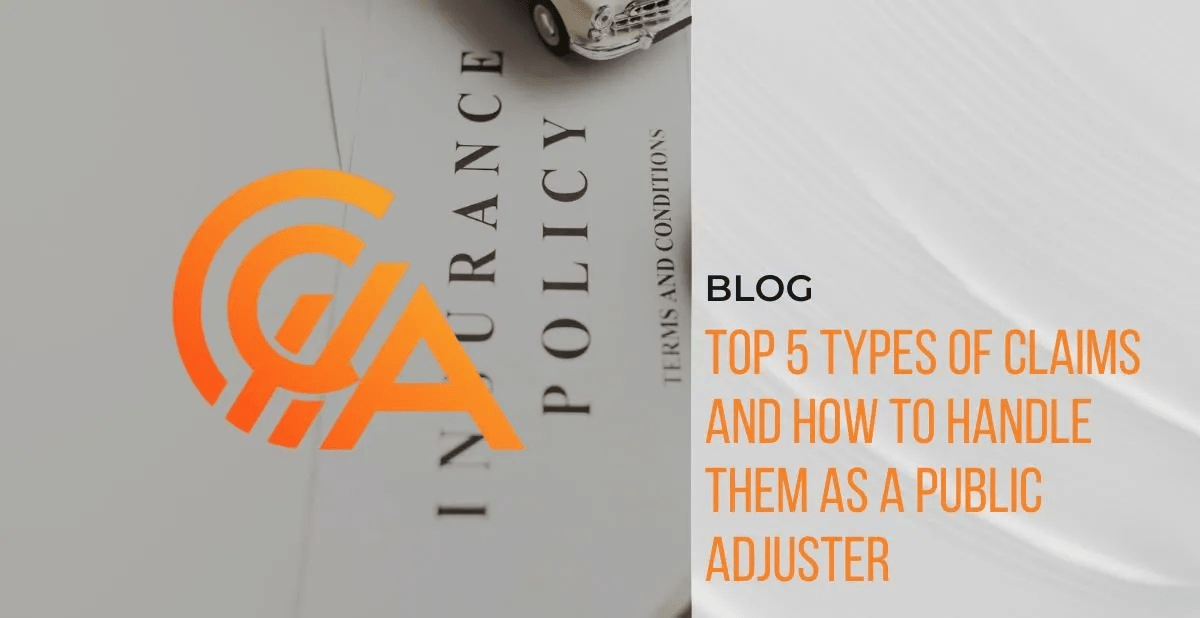 Top 5 Types of Claims and How to Handle Them as a Public Adjuster. Top 5 Types of Claims and How to Handle Them as a Public Adjuster.