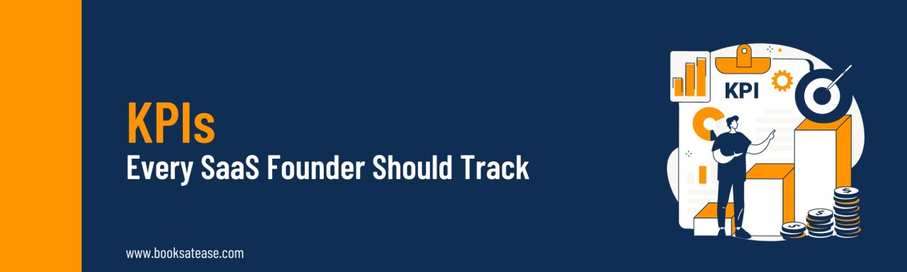 KPIs Every SaaS Founder Should Track KPIs Every SaaS Founder Should Track