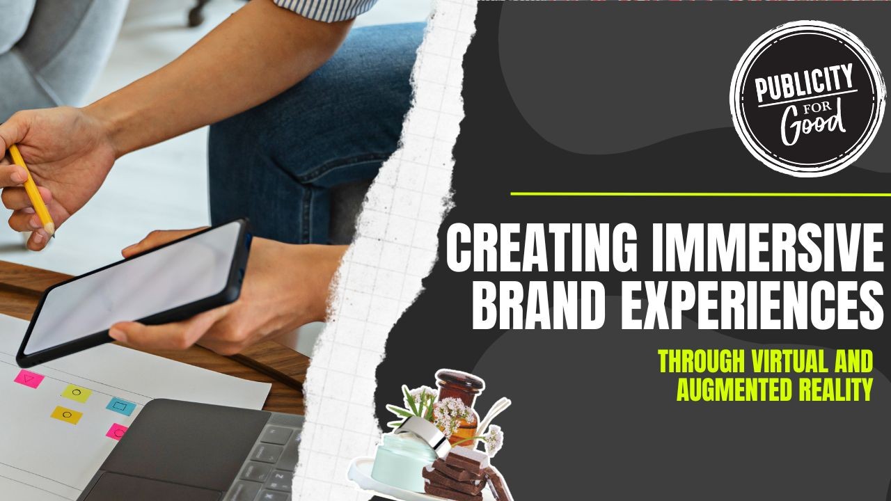 Creating Immersive Brand Experiences Through Virtual and Augmented Reality Creating Immersive Brand Experiences Through Virtual and Augmented Reality
