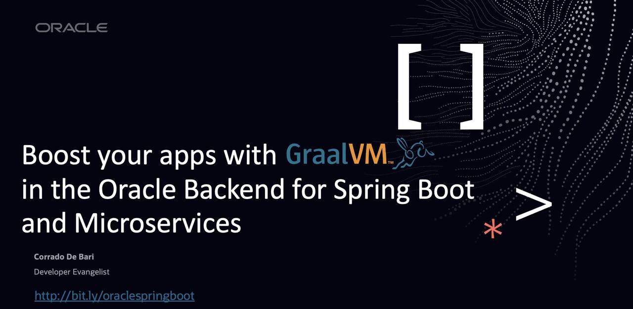 Boost your apps with GraalVM in the Oracle Backend for Spring Boot and ... Boost your apps with GraalVM in the Oracle Backend for Spring Boot and ...