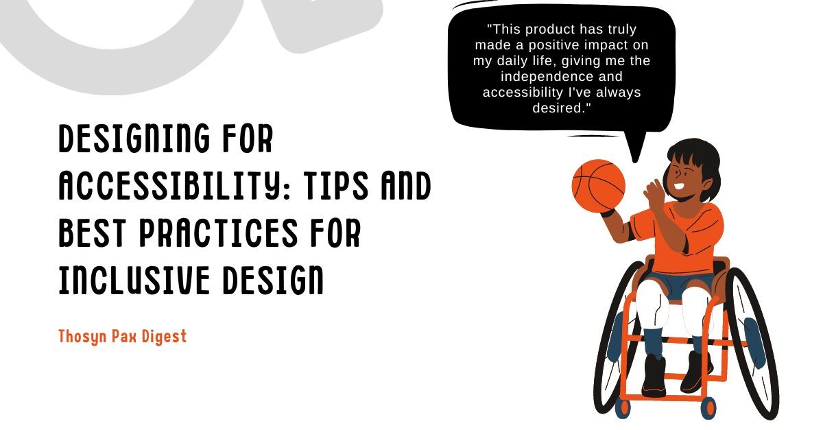 Designing for Accessibility: Tips and Best Practices for Inclusive Design Designing for Accessibility: Tips and Best Practices for Inclusive Design