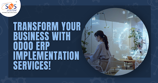 Transform Your Business with Odoo ERP Implementation Services! Transform Your Business with Odoo ERP Implementation Services!