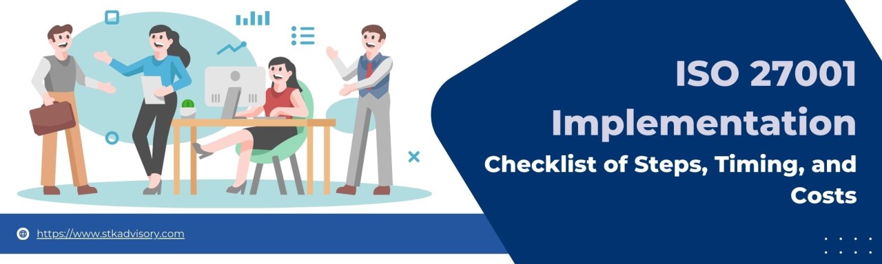ISO 27001 Implementation - Checklist of Steps, Timing, and Costs ISO 27001 Implementation - Checklist of Steps, Timing, and Costs