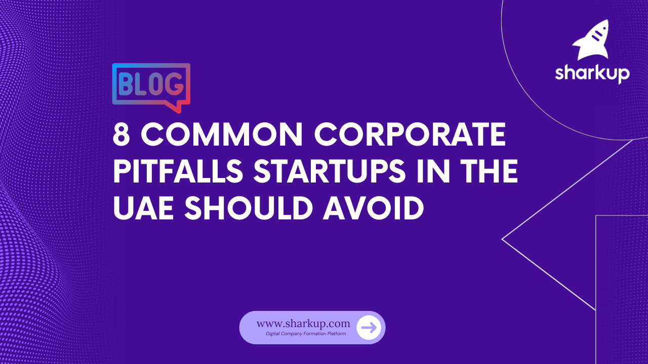 8 Common Corporate Pitfalls Startups in the UAE Should Avoid 8 Common Corporate Pitfalls Startups in the UAE Should Avoid