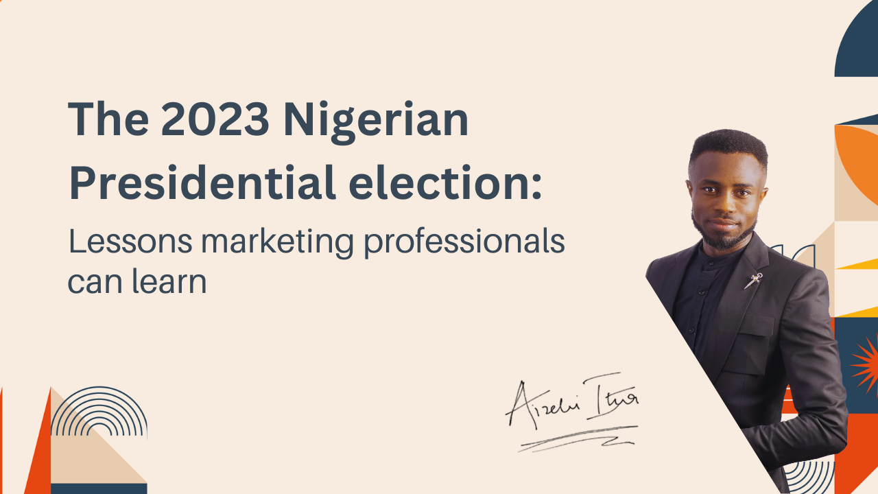 The 2023 Nigerian Presidential election: Lessons marketing ... The 2023 Nigerian Presidential election: Lessons marketing ...