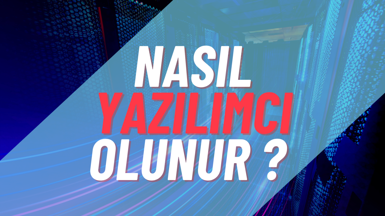 NASIL YAZILIMCI OLUNUR NASIL YAZILIMCI OLUNUR