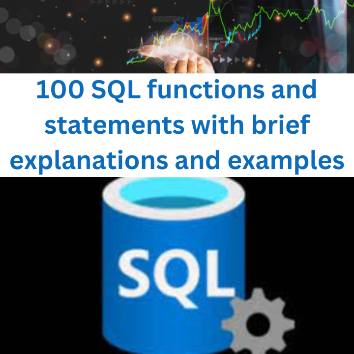 100 SQL functions and statements with brief explanations and examples 100 SQL functions and statements with brief explanations and examples