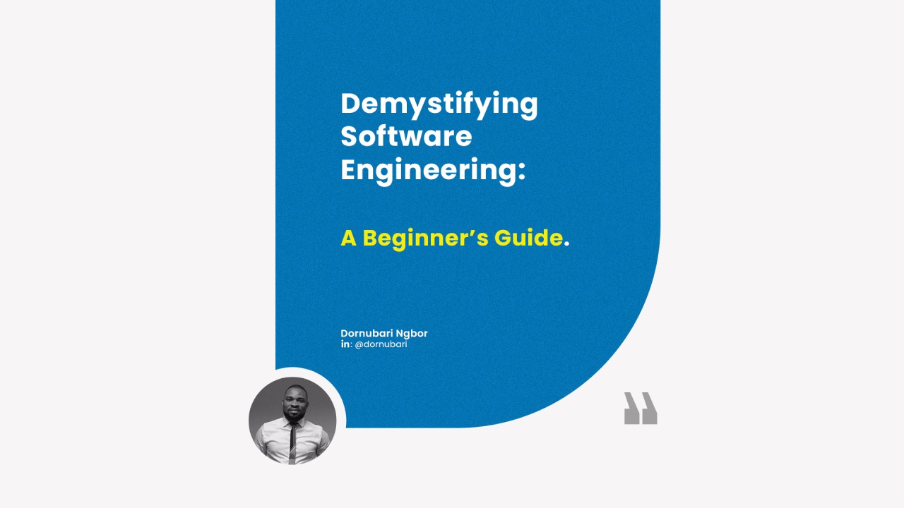Demystifying Software Engineering: A Beginner's Guide Demystifying Software Engineering: A Beginner's Guide