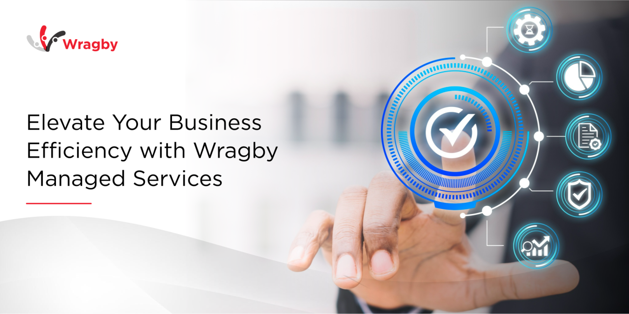 Elevate Your Business Efficiency with Wragby Managed Services Elevate Your Business Efficiency with Wragby Managed Services