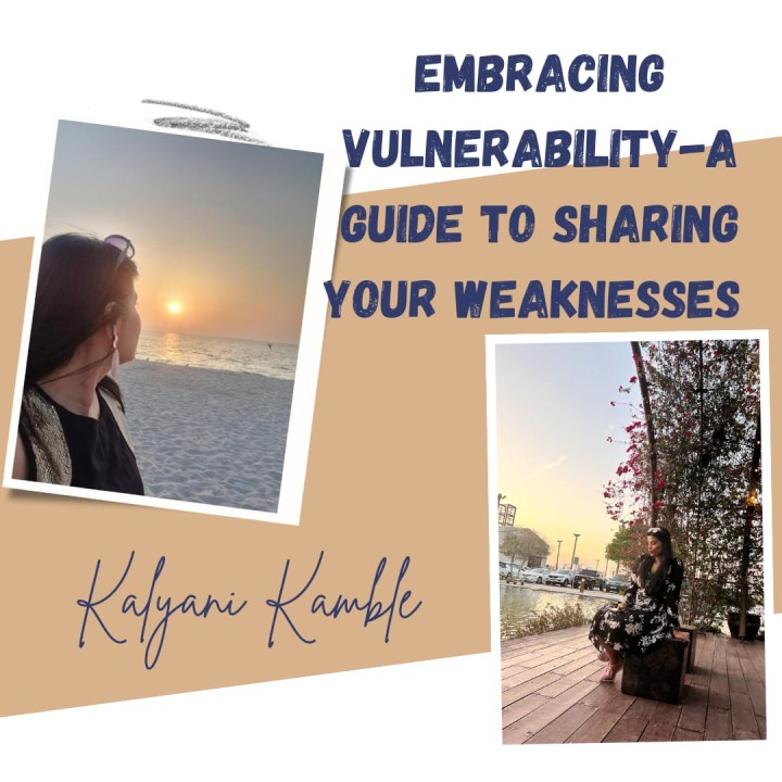EMBRACING VULNERABILITY- 6 SIMPLE WAYS TO SHARE YOUR WEAKNESS EMBRACING VULNERABILITY- 6 SIMPLE WAYS TO SHARE YOUR WEAKNESS