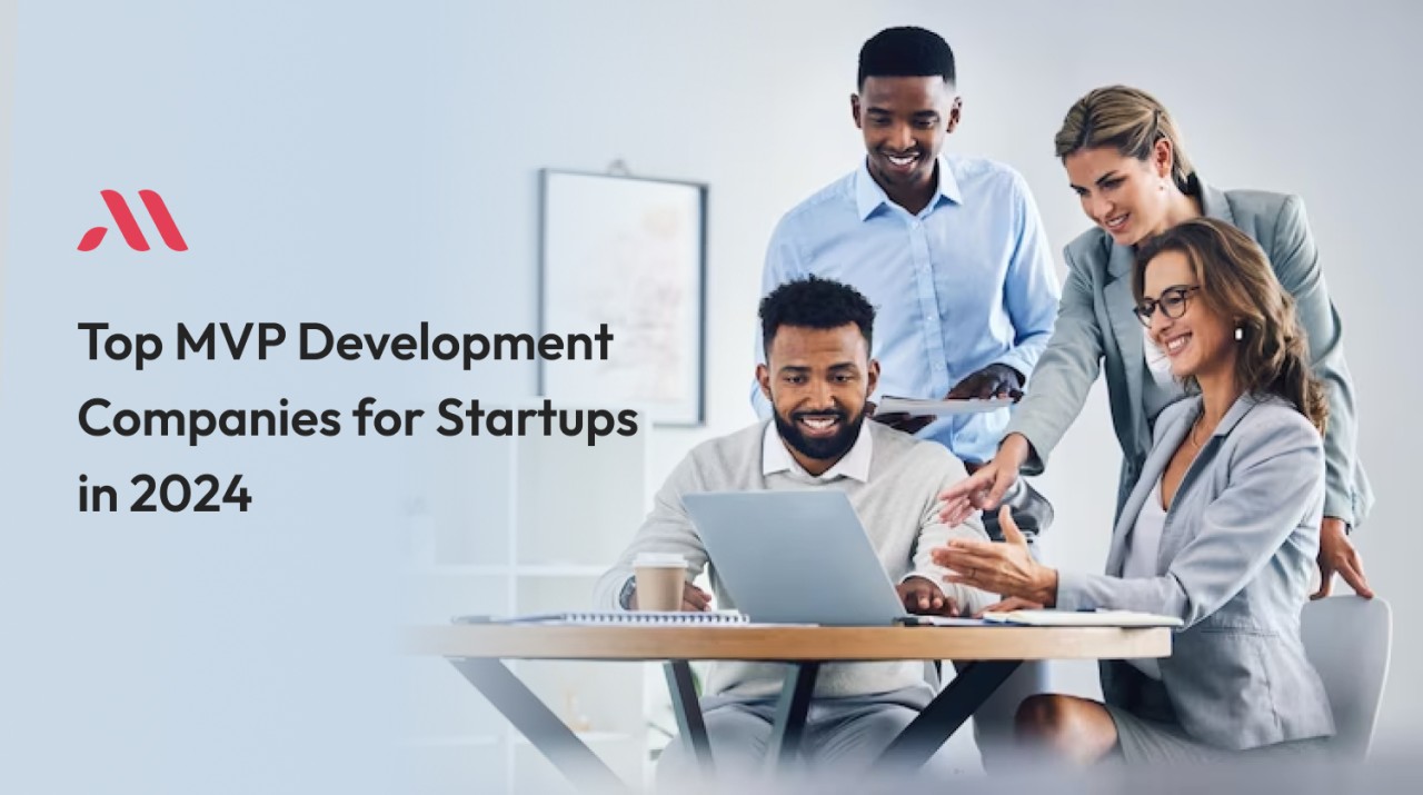Top MVP Development Companies for Startups in 2024 Top MVP Development Companies for Startups in 2024