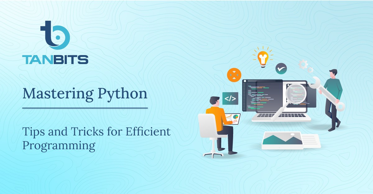 Mastering Python: Tips and Tricks for Efficient Programming Mastering Python: Tips and Tricks for Efficient Programming