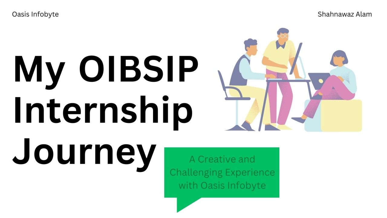 My OIBSIP Internship Journey: A Creative and Challenging Experience ... My OIBSIP Internship Journey: A Creative and Challenging Experience ...