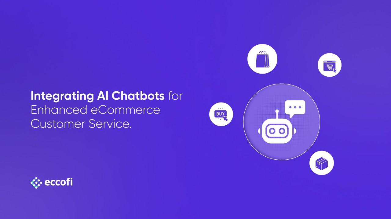 Integrating AI Chatbots for Enhanced eCommerce Customer Service Integrating AI Chatbots for Enhanced eCommerce Customer Service