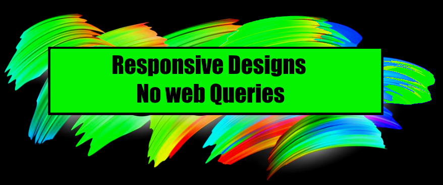 Responsive Designs Without Media Queries Responsive Designs Without Media Queries