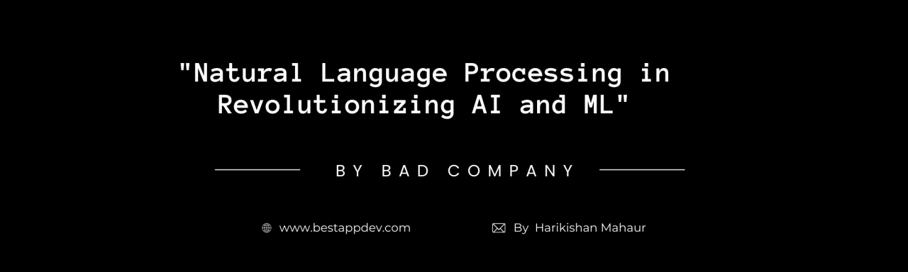 Natural Language Processing in Revolutionizing AI and ML Natural Language Processing in Revolutionizing AI and ML