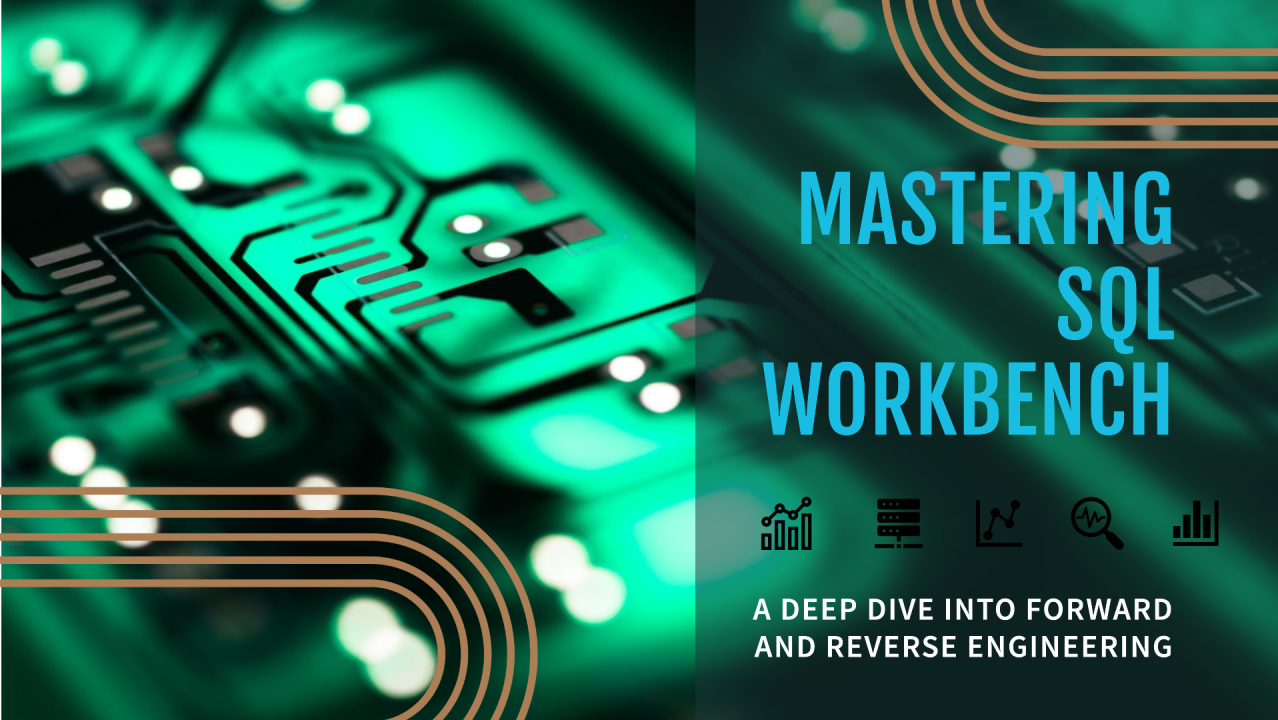 Mastering SQL Workbench: A Deep Dive into Forward and Reverse Engineering Mastering SQL Workbench: A Deep Dive into Forward and Reverse Engineering