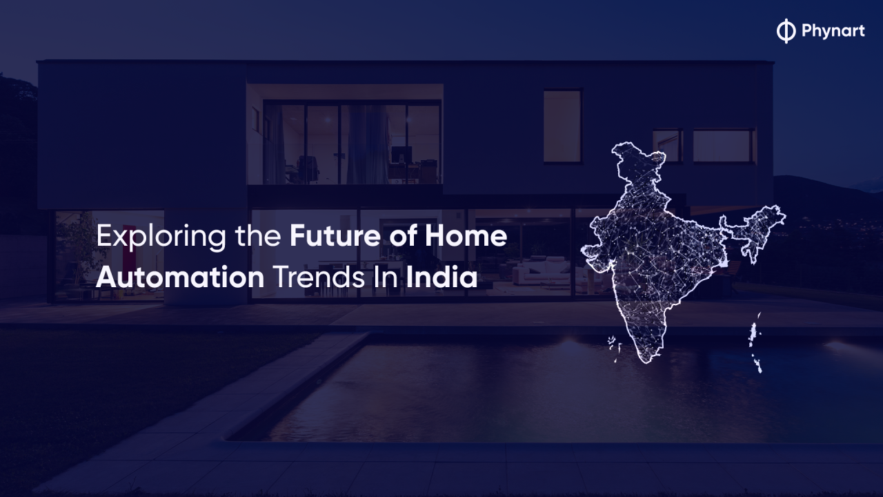 Exploring the Future of Home Automation Trends In India Exploring the Future of Home Automation Trends In India