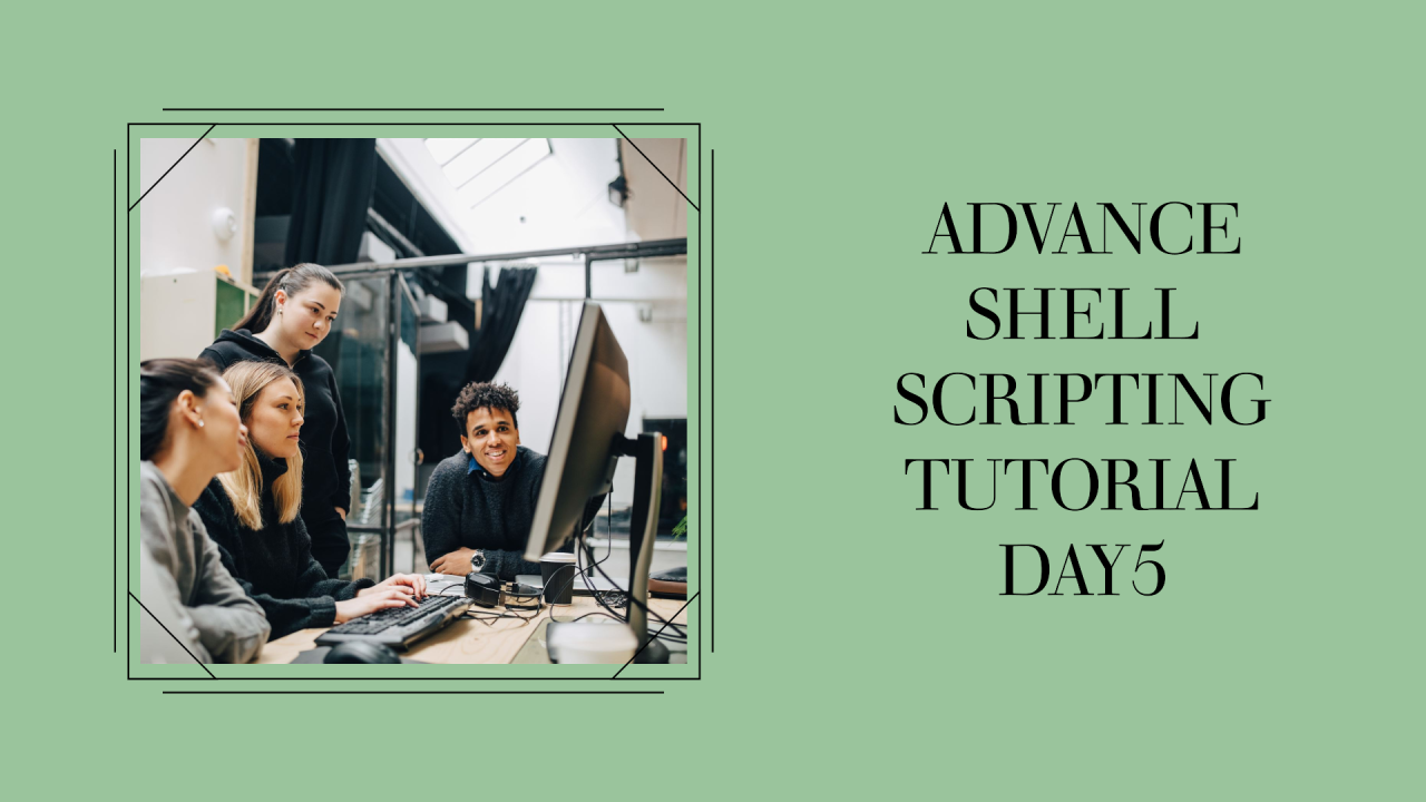 Advance Shell Scripting Tutorial for beginners Advance Shell Scripting Tutorial for beginners