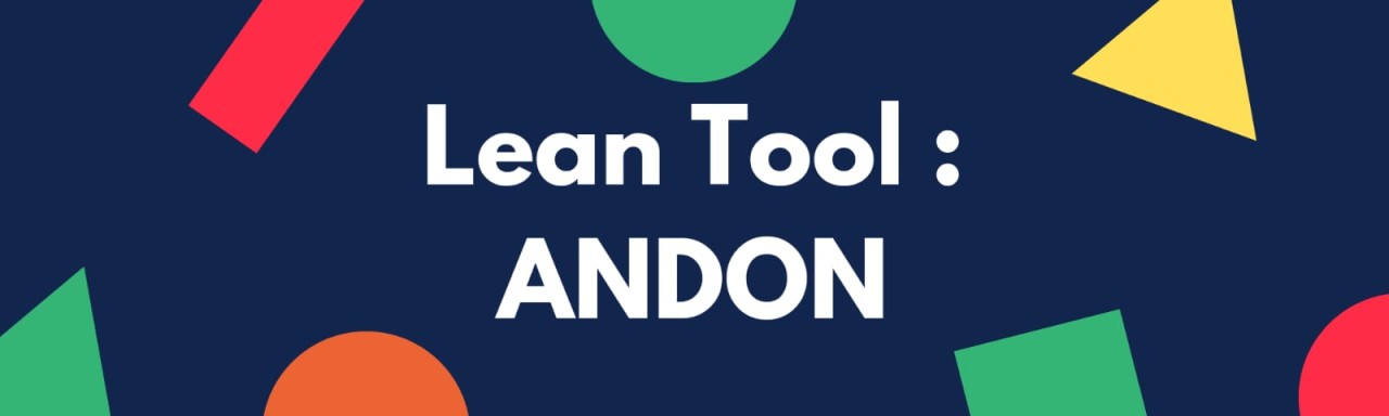 Lean Tool: ANDON Lean Tool: ANDON