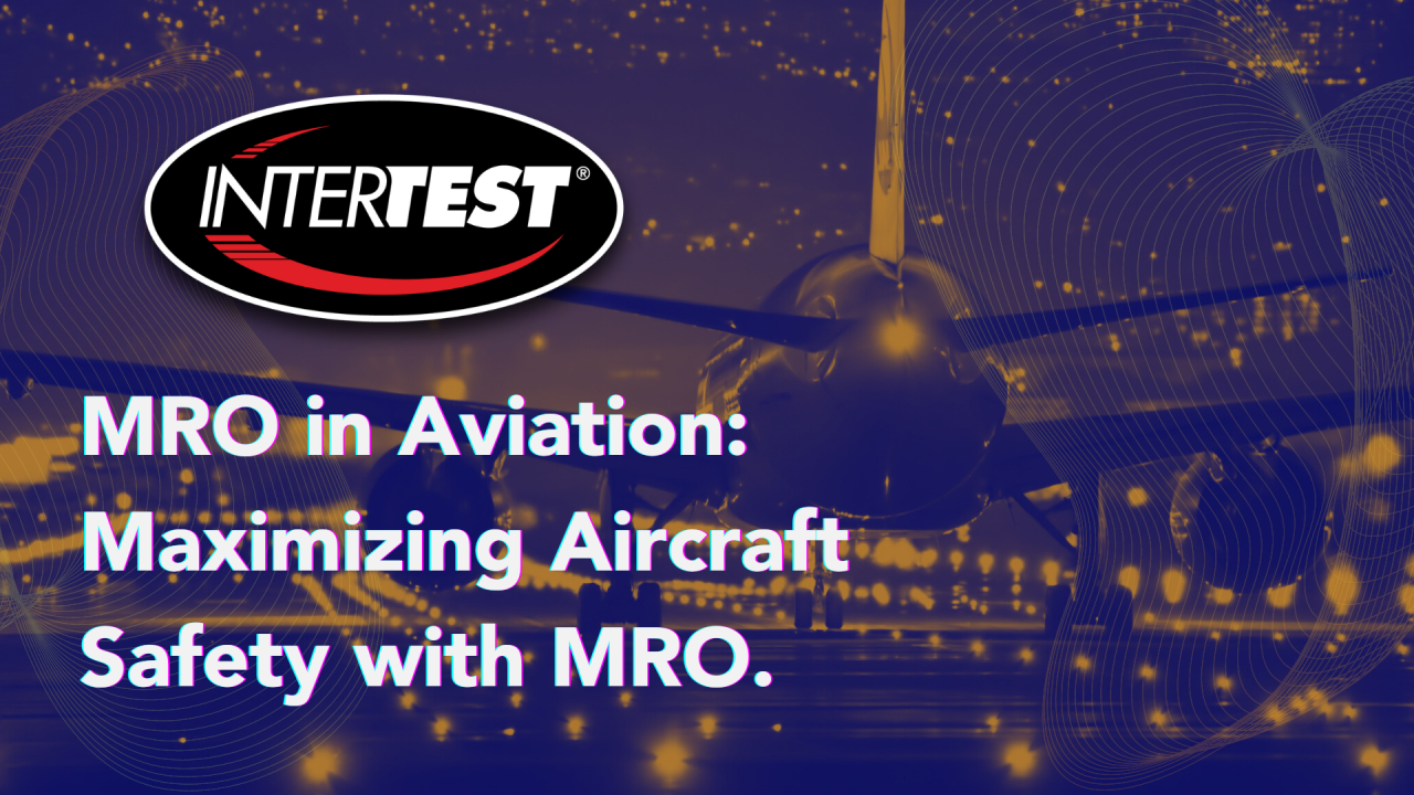 MRO in Aviation: Maximizing Aircraft Safety with MRO MRO in Aviation: Maximizing Aircraft Safety with MRO