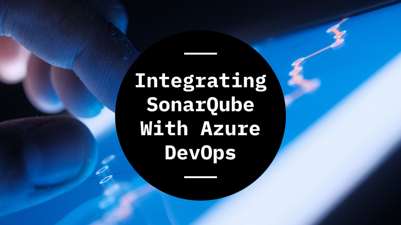 🚀 Enhancing Code Quality: Integrating SonarQube with Azure DevOps 🚀 Enhancing Code Quality: Integrating SonarQube with Azure DevOps