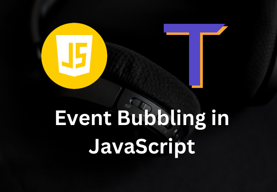 Understanding Event Bubbling in JavaScript and Its Working Understanding Event Bubbling in JavaScript and Its Working