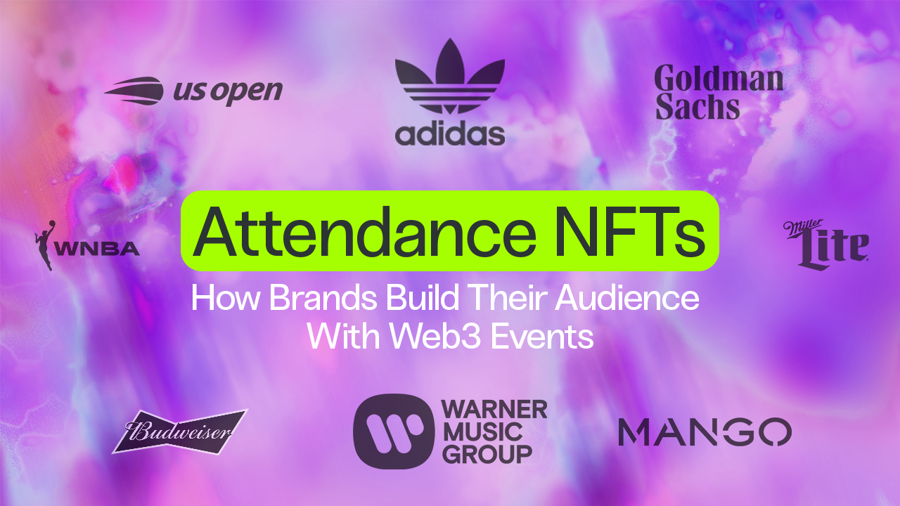 Attendance NFTs: How Brands Build Their Audience With Web3 Events Attendance NFTs: How Brands Build Their Audience With Web3 Events