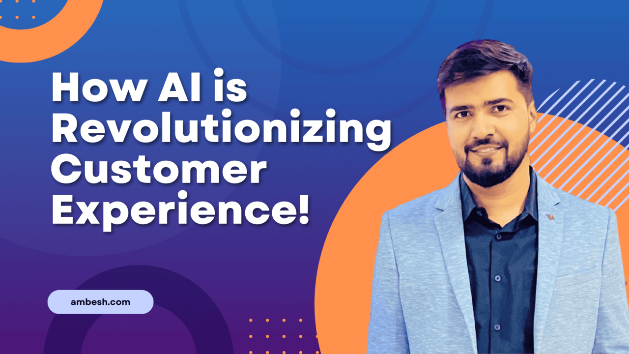 How AI is Revolutionizing Customer Experience! How AI is Revolutionizing Customer Experience!