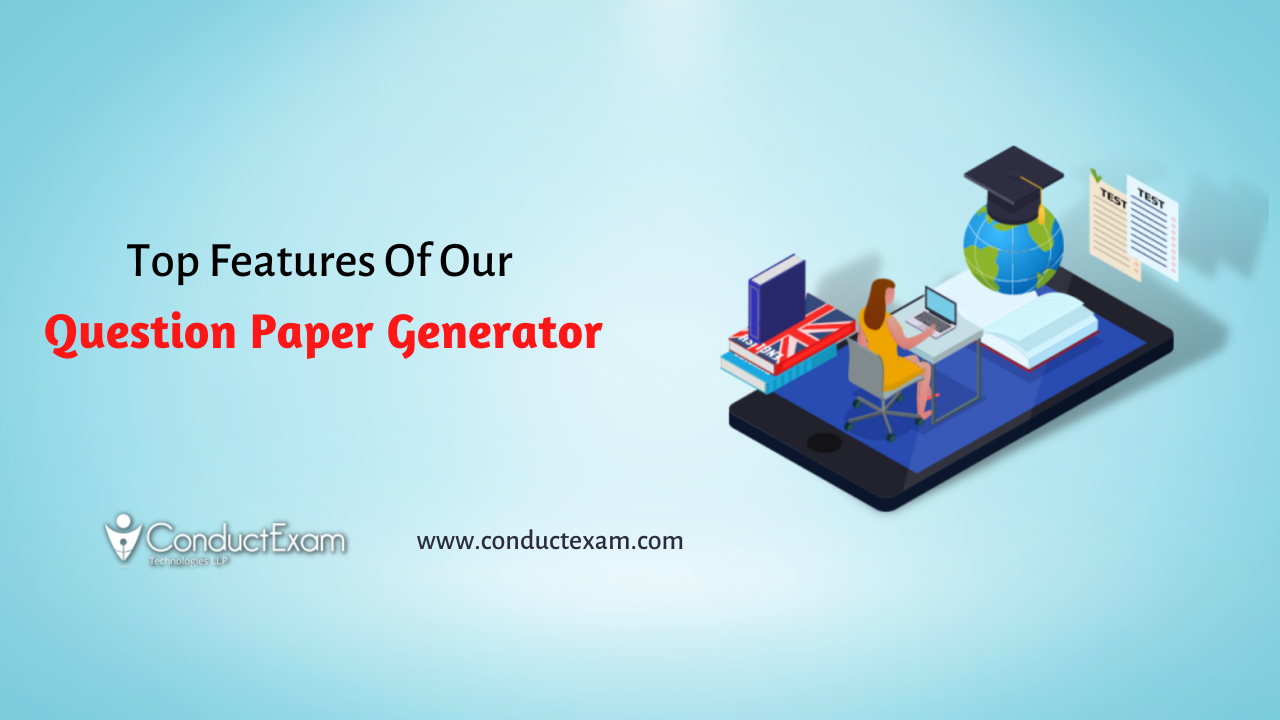 Top Features Of Our Question Paper Generator Top Features Of Our Question Paper Generator