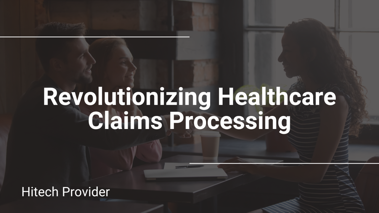 Revolutionizing Healthcare Claims Processing Revolutionizing Healthcare Claims Processing