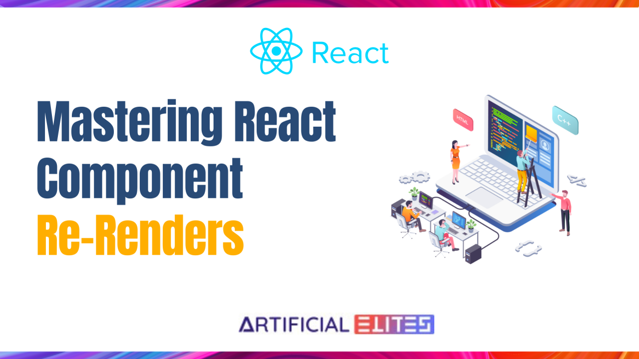 Mastering React Component Re-Renders: An All-In-One Guide Mastering React Component Re-Renders: An All-In-One Guide