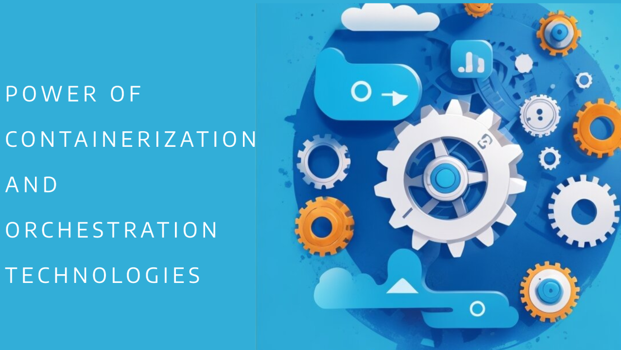 The Transformative Power of Containerization and Orchestration ... The Transformative Power of Containerization and Orchestration ...