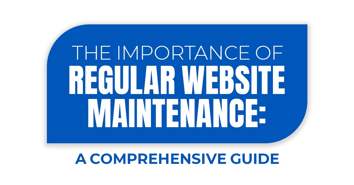 The Importance of Regular Website Maintenance: A Comprehensive Guide The Importance of Regular Website Maintenance: A Comprehensive Guide