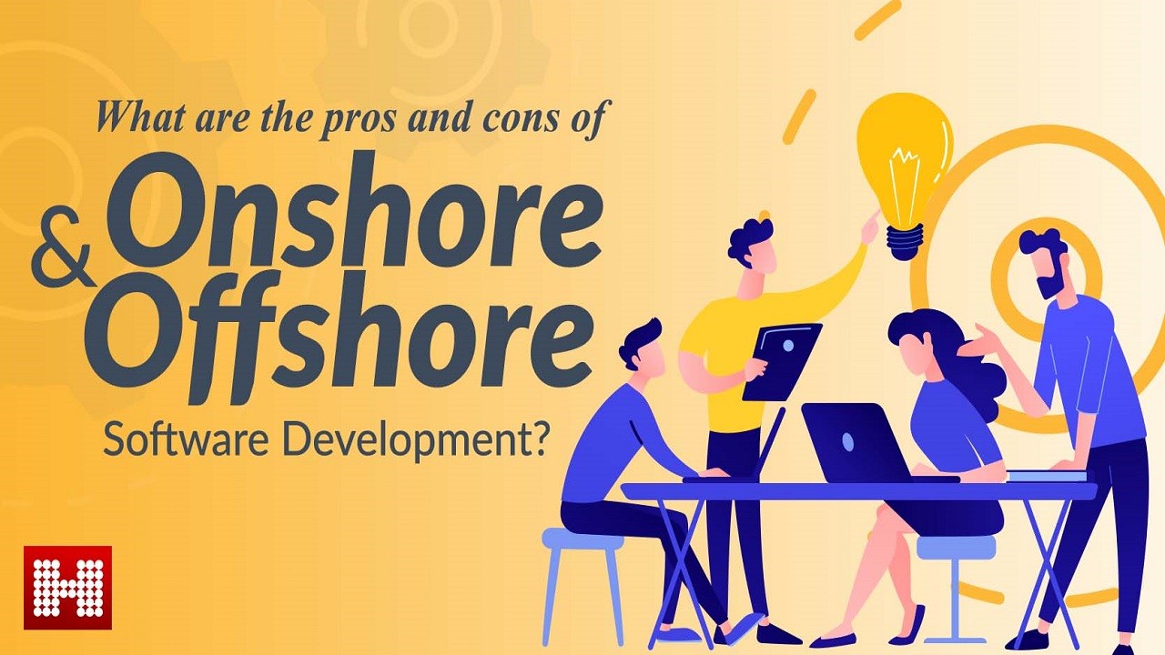 What are the Pros and Cons of Onshore & Offshore Software Development? What are the Pros and Cons of Onshore & Offshore Software Development?