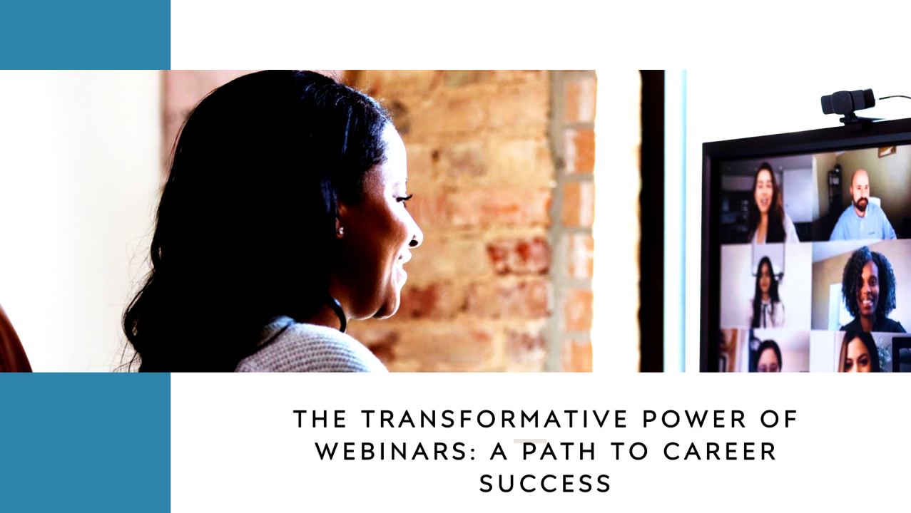 The Transformative Power of Webinars: A Path to Career Success The Transformative Power of Webinars: A Path to Career Success
