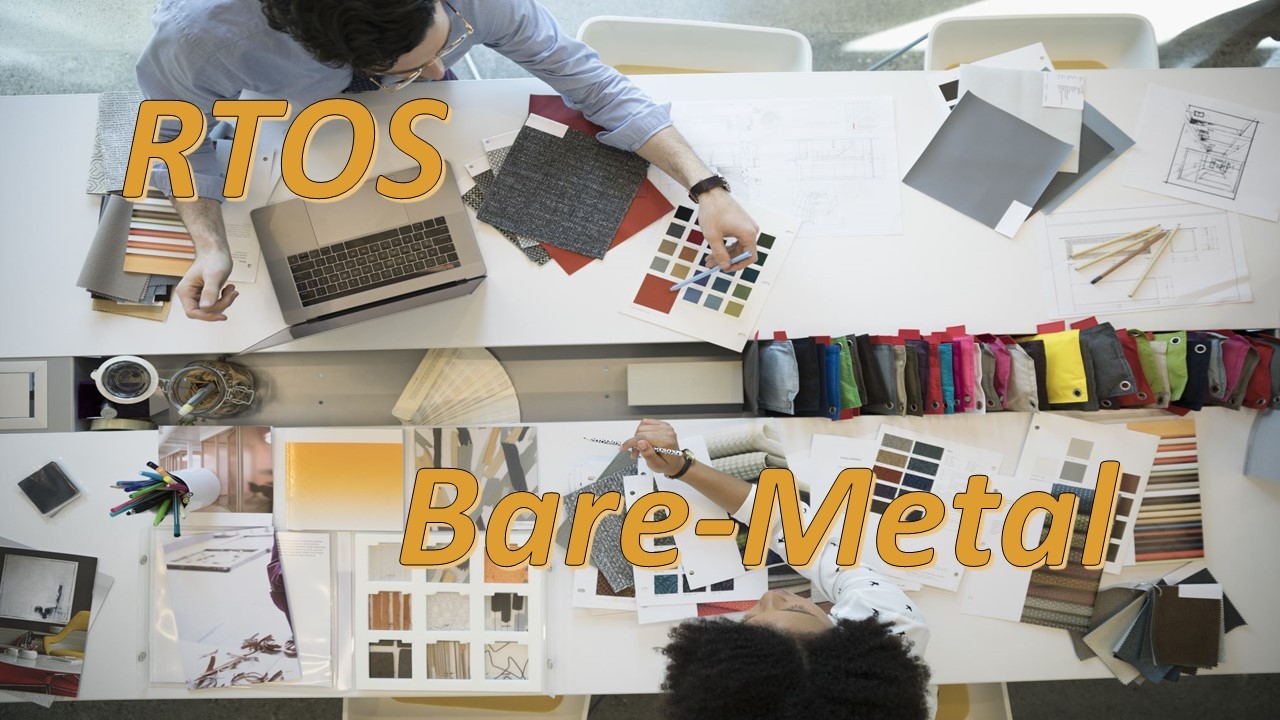 RTOS vs. Bare Metal: Which is Right for Your Embedded System? RTOS vs. Bare Metal: Which is Right for Your Embedded System?