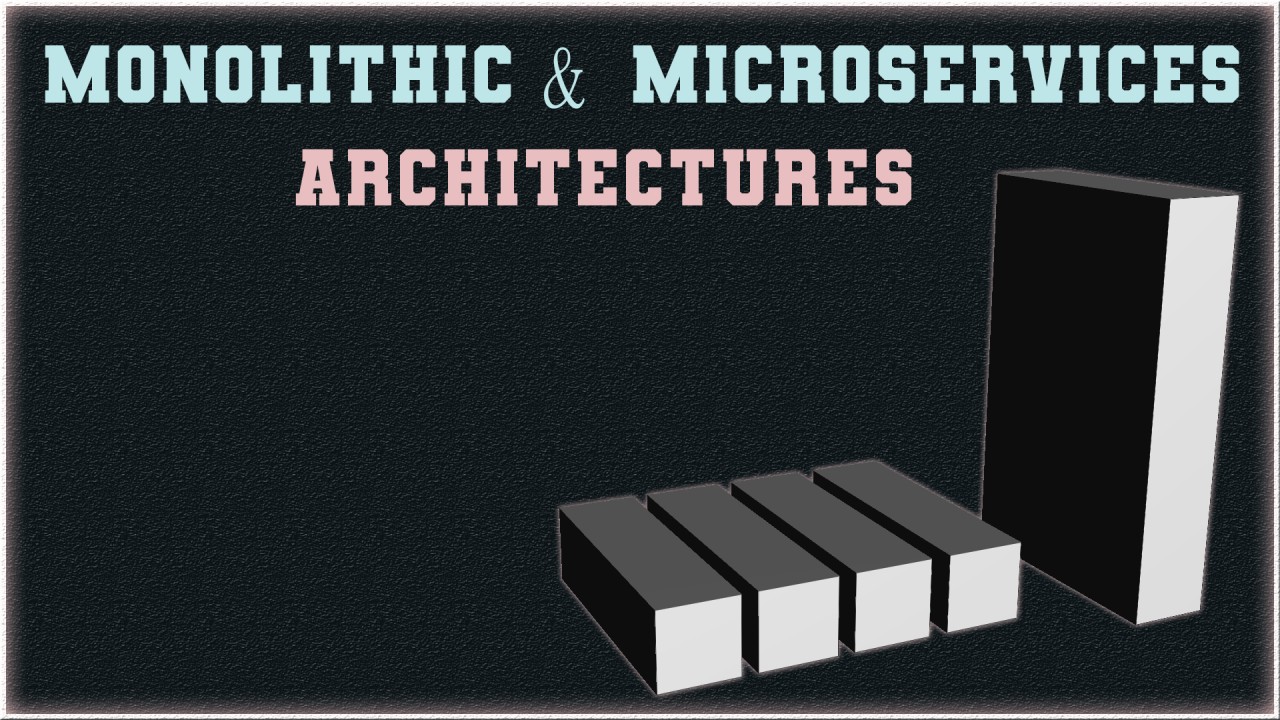 Monolithic and Microservices Architectures in Software Development Monolithic and Microservices Architectures in Software Development