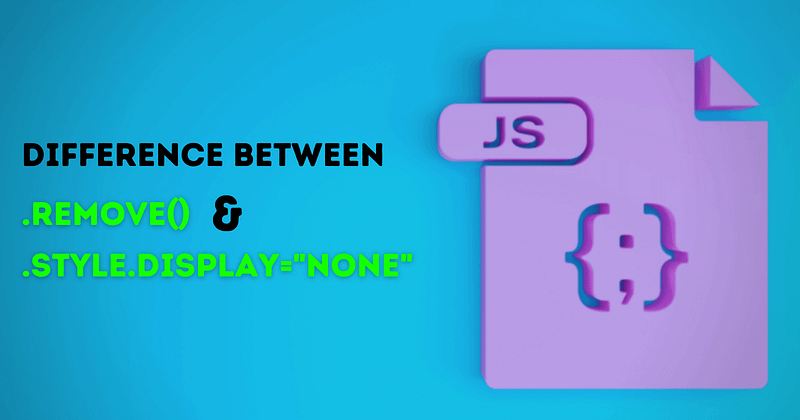 Difference between remove & style display none Difference between remove & style display none