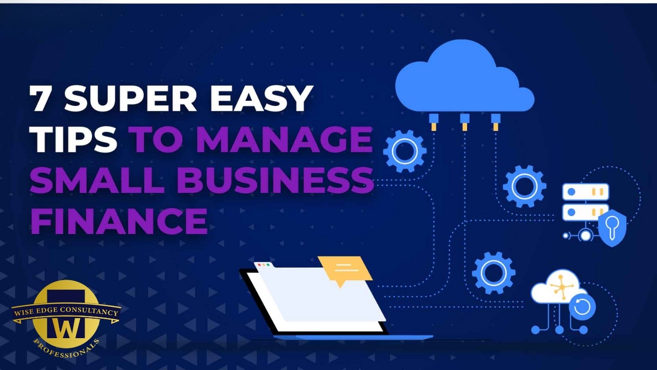 Edge Consulting: 7 Super Easy Tips to Manage Small Business Finances Edge Consulting: 7 Super Easy Tips to Manage Small Business Finances