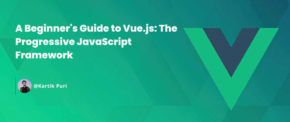 A Beginner's Guide to Vue.js: The Progressive JavaScript Framework A Beginner's Guide to Vue.js: The Progressive JavaScript Framework
