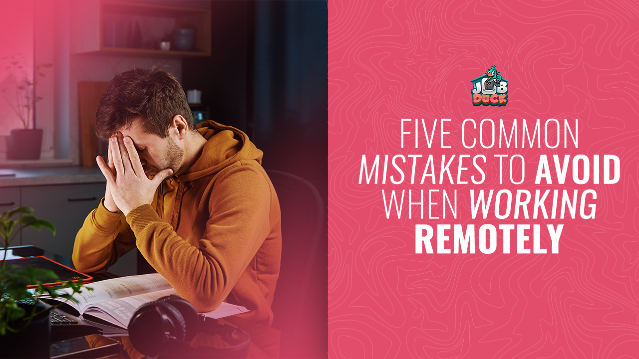 Five Common Mistakes to Avoid When Working Remotely Five Common Mistakes to Avoid When Working Remotely