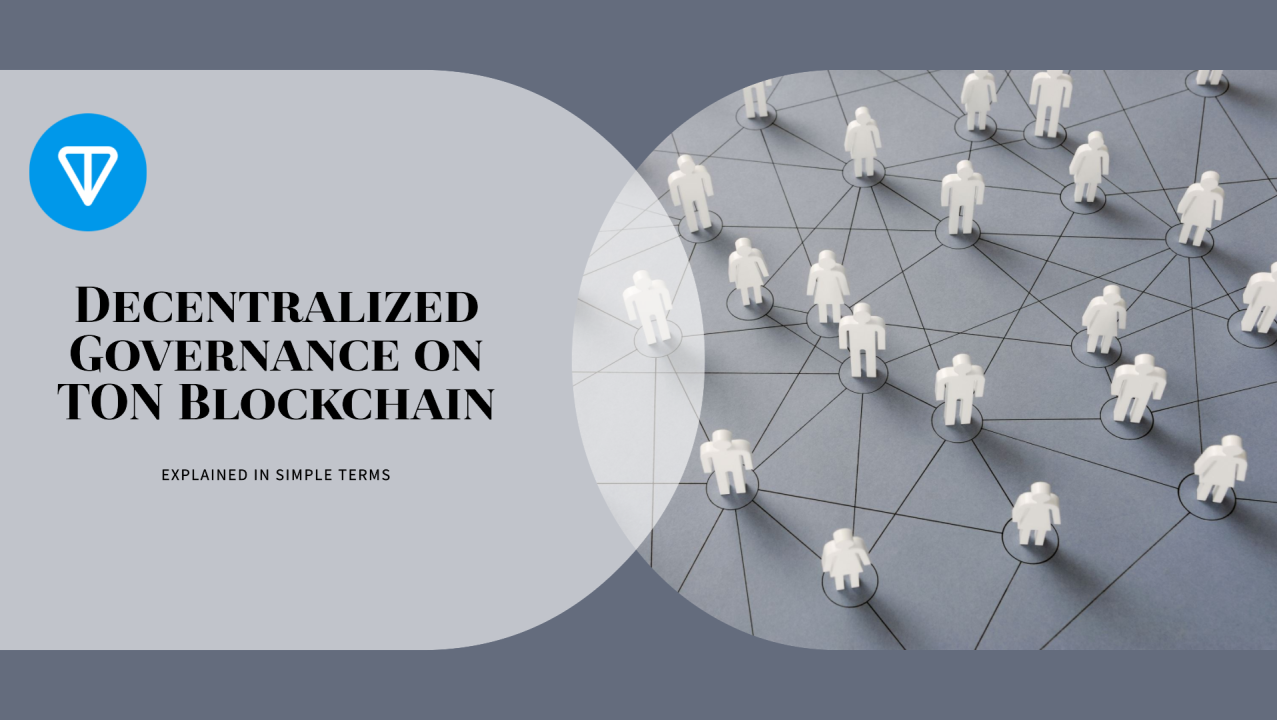 Governance on TON Blockchain: Decentralized Decision-Making Explained Governance on TON Blockchain: Decentralized Decision-Making Explained