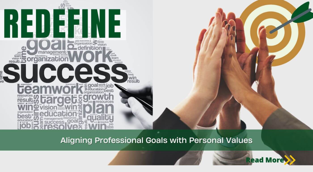 Redefining Success: Aligning Professional Goals with Personal Values Redefining Success: Aligning Professional Goals with Personal Values